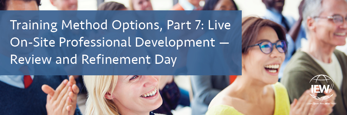 Training Method Options Part 7: Live On-Site Professional Development: Review and Refinement Day